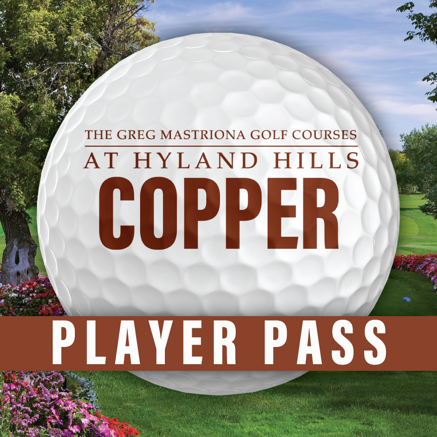 Copper Player Pass - The Greg Mastriona Golf Courses at Hyland Hills